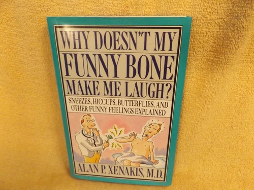 WHY DOESN'T MY FUNNY BONE MAKE ME LAUGH by Alan Xenakis 1993 First ...