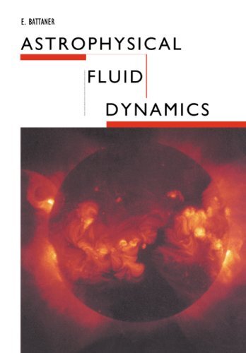 ASTROPHYSICAL FLUID DYNAMICS By E. Battaner **BRAND NEW** 9780521437479 ...