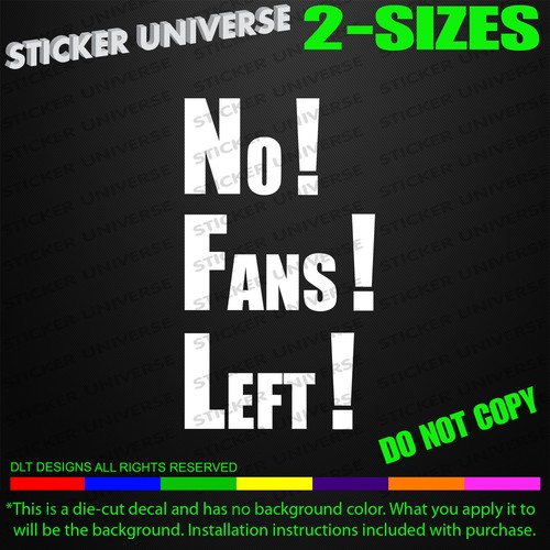 NO FANS LEFT Car Window Decal Bumper Sticker Pro Football Boycott Sport ...