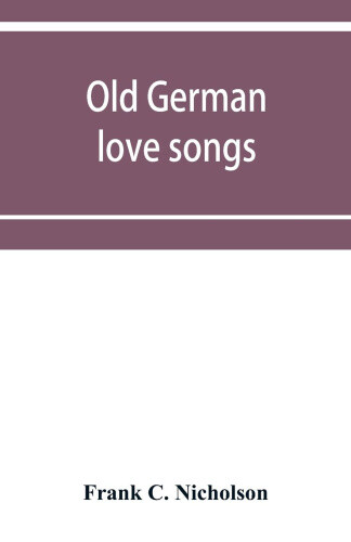 Old German love songs by C. Nicholson, Frank 9789353952082 | eBay