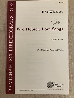 Five Hebrew Love Songs by Eric Whitacre and Hila Plitman. SATB, piano ...