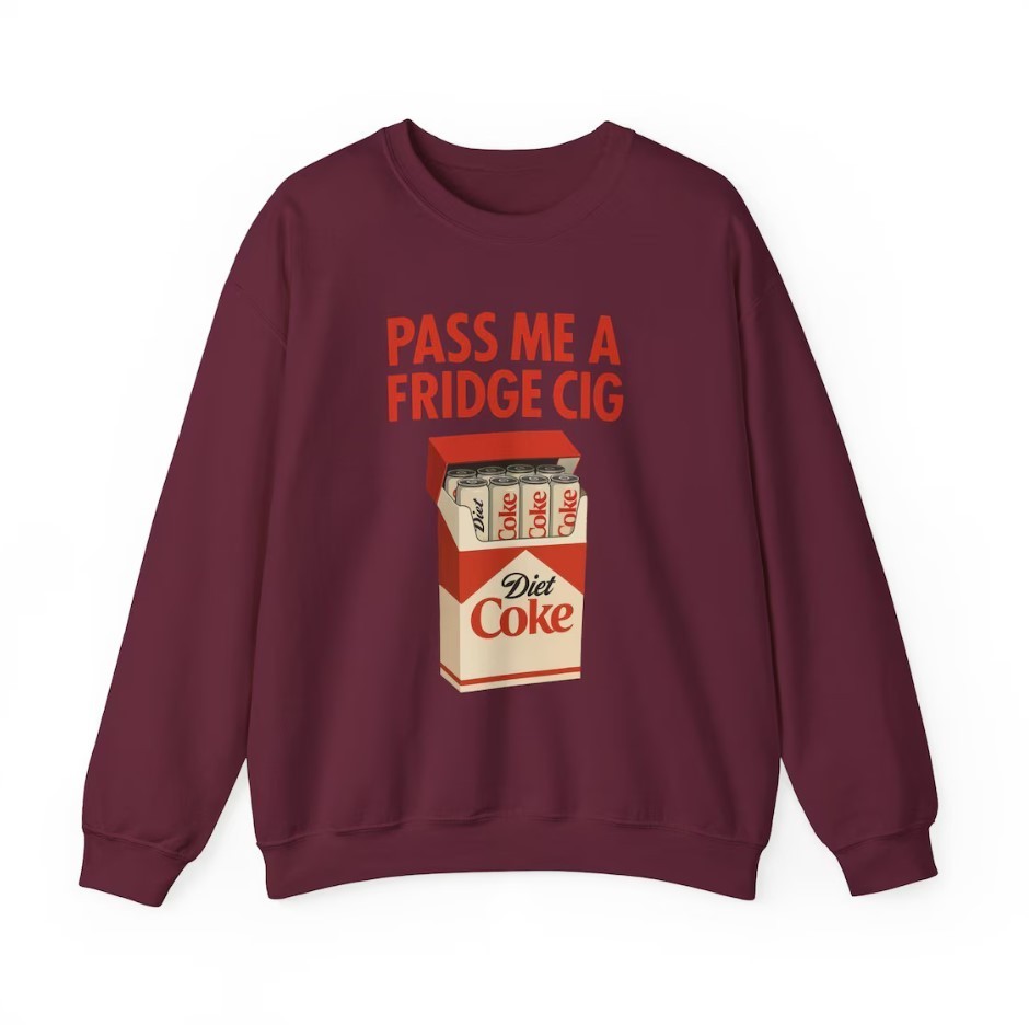 Diet Coke Fridge Cig funny sweatshirt, Diet Coke Fridge Cig funny ...
