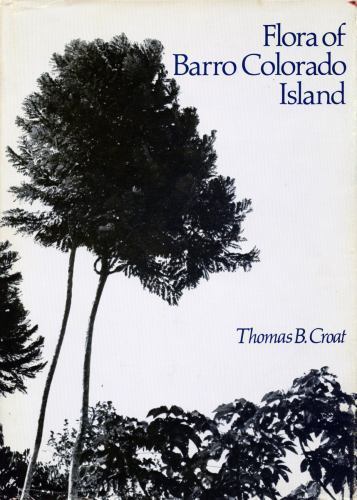 Flora of Barro Colorado Island by Thomas B. Croat (1978, Hardcover) for ...