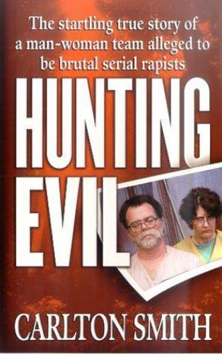 Hunting Evil : The Startling True Story of a Man-Woman Serial Killer ...