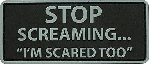 Stop Screaming I'm Scared Too Patch [PVC Rubber -“Hook” Fastener -PS12 ...