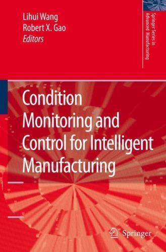 Springer Series in Advanced Manufacturing Ser.: Condition Monitoring and Control for Intelligent ...