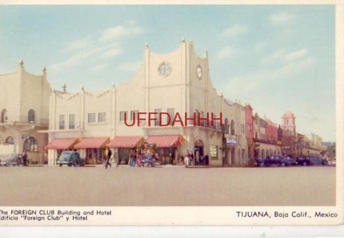 EDIFICIO "FOREIGN CLUB" Y HOTEL, TIJUANA, BAJA CALIF., MEXICO | eBay
