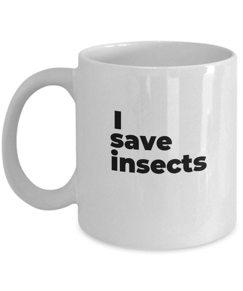 I Save Insects Mug Funny Coffee Mug For Entomologist Insect Mug Gift ...
