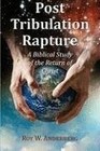 POST TRIBULATION RAPTURE: A BIBLICAL STUDY OF THE RETURN By Roy W ...