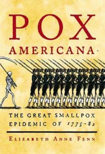 Pox Americana: The Great Smallpox Epidemic of 1775-82 by Fenn ...