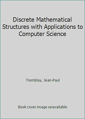 Discrete Mathematical Structures with Applications to Computer Science ...