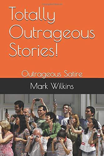 Totally Outrageous Stories!: Outrageous Satire (Mark Wilkins Duos ...