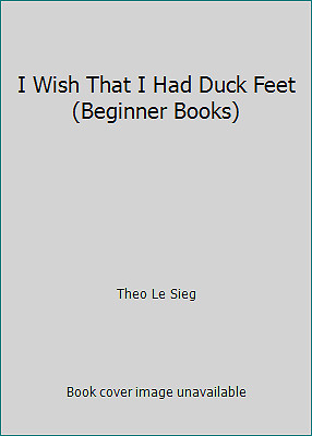 I Wish That I Had Duck Feet (Beginner Books) by Theo Le Sieg | eBay