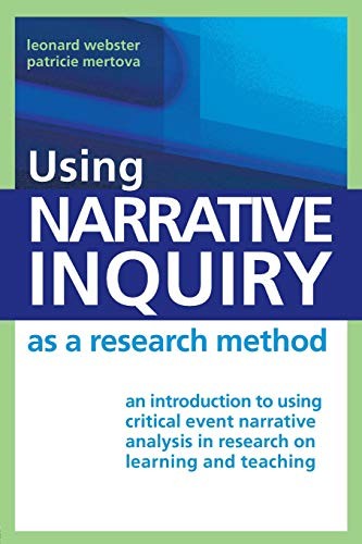 USING NARRATIVE INQUIRY AS A RESEARCH METHOD By Leonard Webster ...