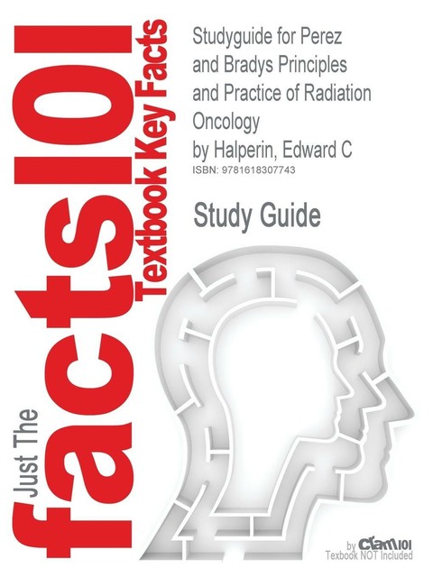 Studyguide for Perez and Bradys Principles and Practice of Radiation ...