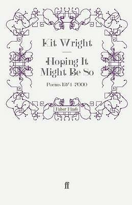 Hoping It Might Be So: Poems 1974-2000 by Kit Wright (Paperback, 2008 ...