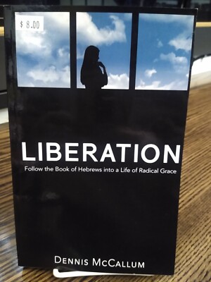 Liberation! : Follow the Book of Hebrews Int a Life of Radical Grace by ...