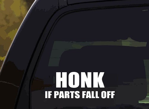 Honk If Parts Fall Off White Vinyl Decal Car Truck Windows SUV RV ...