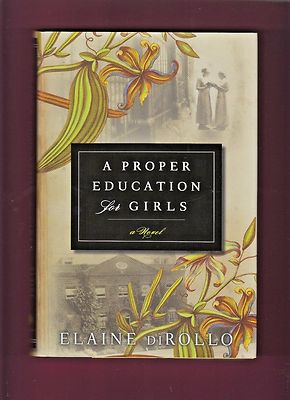 A Proper Education for Girls: A Novel by Elaine di Rollo (2009 ...