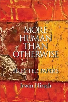 More Human Than Otherwise: Selected Papers Irwin Hirsch (Paperback or ...