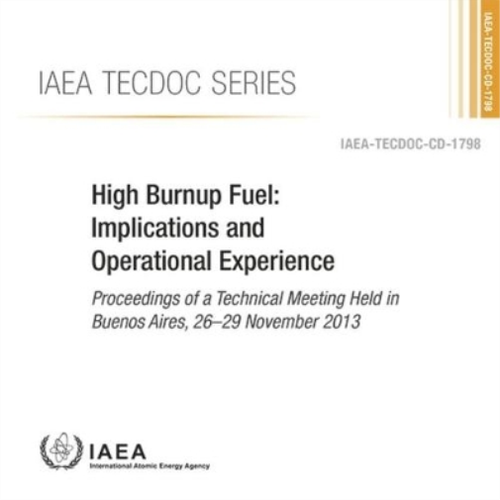 IAEA TECDOC CD Ser.: High Burnup Fuel: Implications and Operational ...
