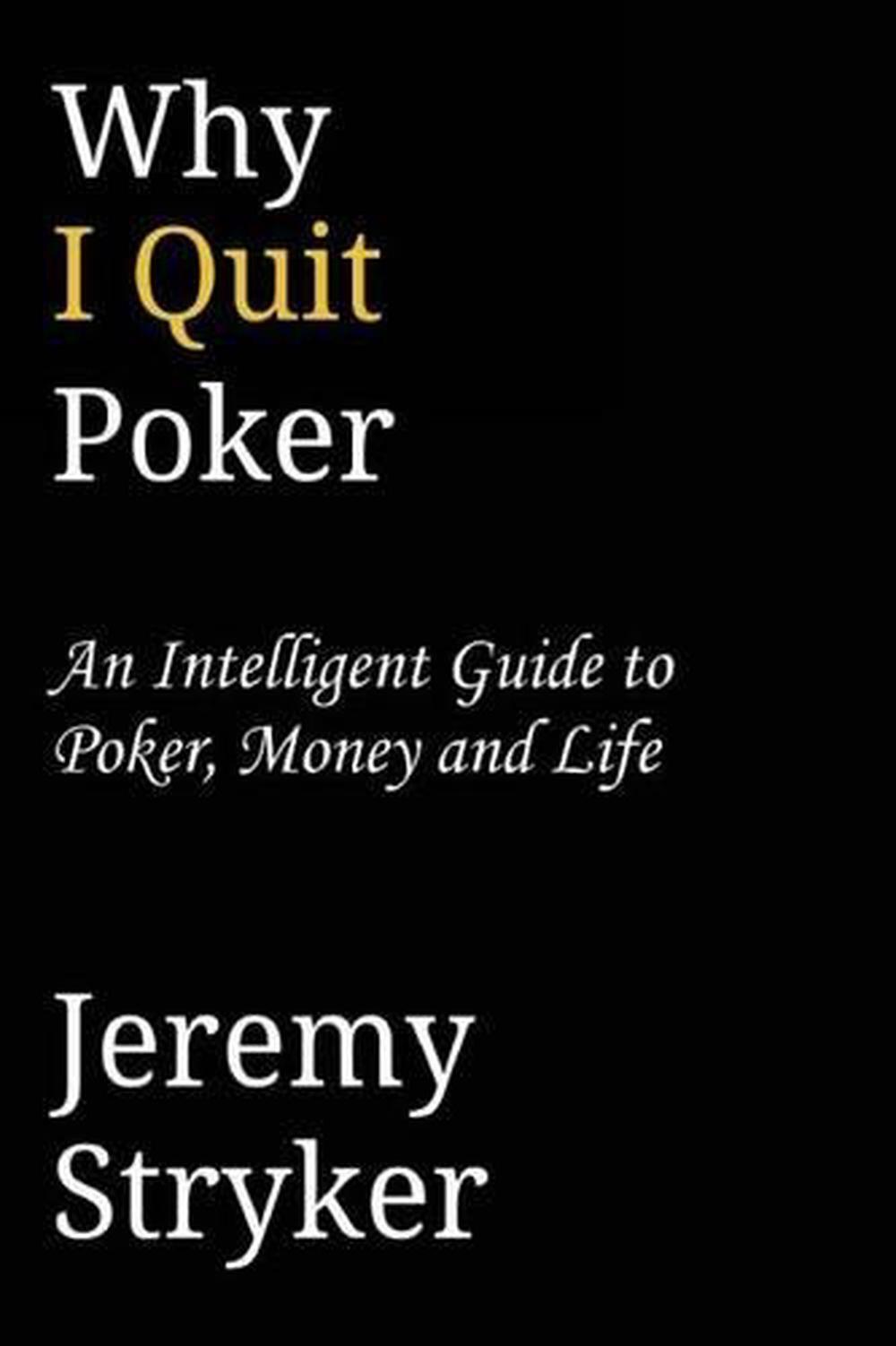 Why I Quit Poker (Second Edition) by Jeremy Stryker (2013, Trade ...