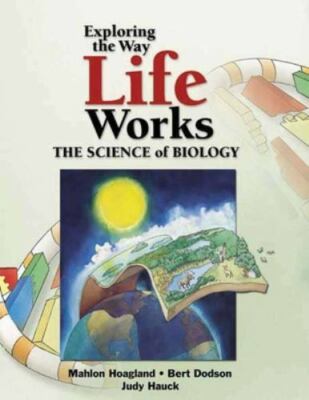 Exploring the Way Life Works: The Science of Biology: The Science of ...