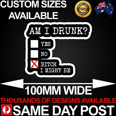 AM I DRUNK 4 100mm Wide Vinyl Car Sticker Decal Cheap Funny Meme Party ...