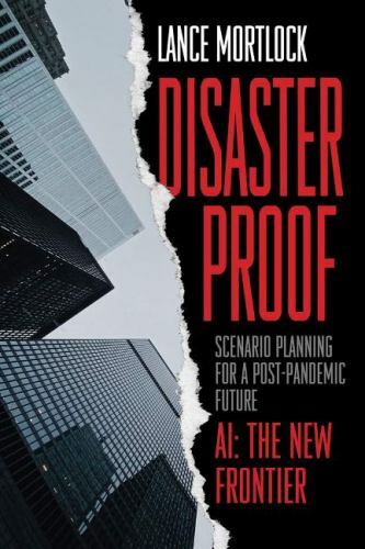 Disaster Proof: Scenario Planning for a Post-Pandemic Future - Mortlock ...