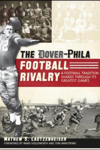 Dover-Phila Football Rivalry: : A Tradition Shared Through Its Greatest ...