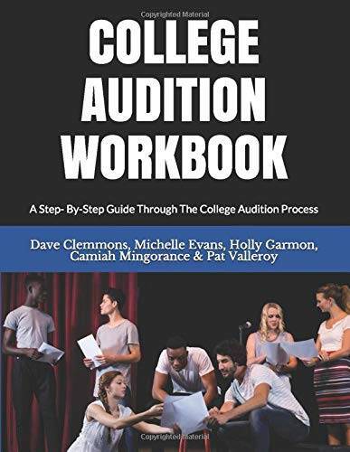 COLLEGE AUDITION WORKBOOK: A step-by-step guide through the college ...