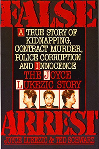 FALSE ARREST By Joyce Lukezic & Ted Schwarz - Hardcover *Excellent ...
