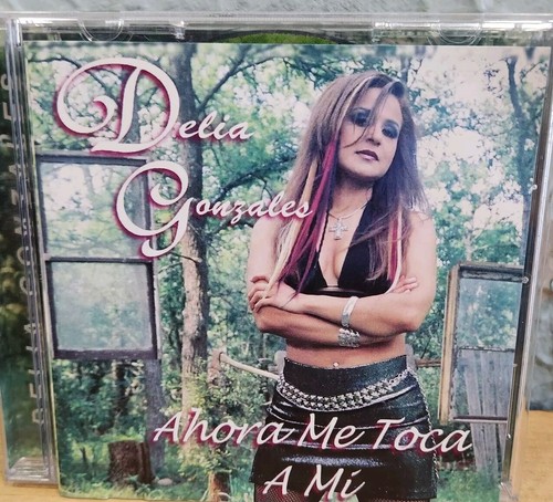 Delia Gonzalez - Ahora Me Toca A Mi Cd (2004) Tejano Tex Mex | eBay