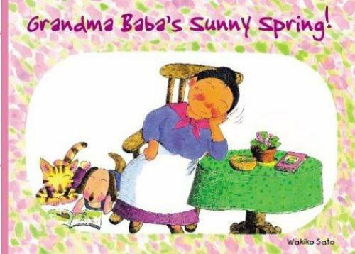 The Grandma Baba Ser.: Grandma Baba's Sunny Spring by Wakiko Sato (2004 ...