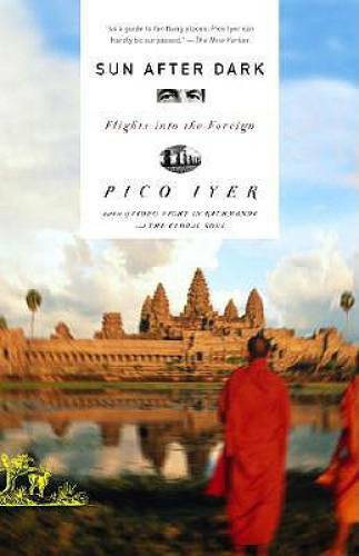 Sun After Dark: Flights Into the Foreign - Paperback By Iyer, Pico - GOOD 9781400031030| eBay