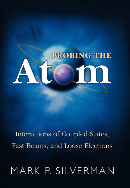 Probing The Atom von Mark P. Silverman (2000, Gebundene Ausgabe) online ...
