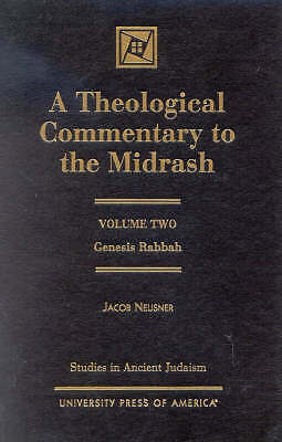 A Theological Commentary to the Midrash: Genesis Raba by Jacob Neusner ...