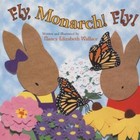 Fly, Monarch! Fly! - Hardcover By Elizabeth Wallace, Nancy - GOOD ...