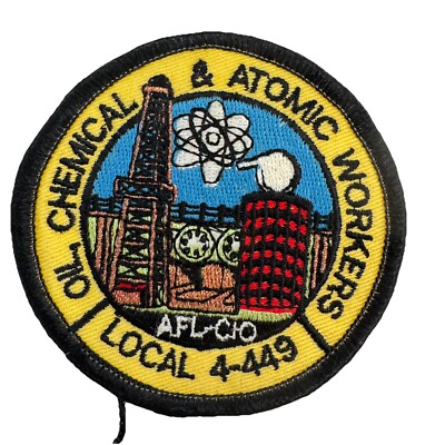 Vintage Oil Chemical & Atomic Workers Local Union 4-449 AFL CIO Patch ...