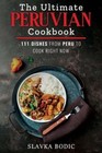 The Ultimate Peruvian Cookbook: 111 Dishes From Peru To Cook Right Now ...