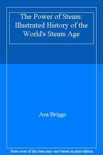 The Power of Steam: Illustrated History of the World's Steam Age | eBay