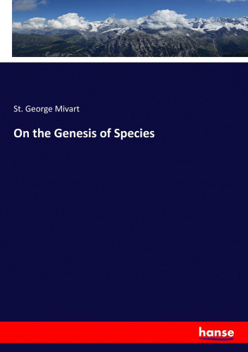 On the Genesis of Species by Saint George Jackson Mivart | eBay