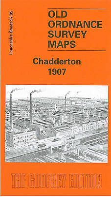 Chadderton 1907: Lancashire Sheet 97.05 by Alan Godfrey (Sheet map ...