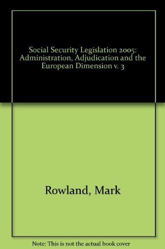 Social Security: Legislation 2005: Volume III: Administration ...
