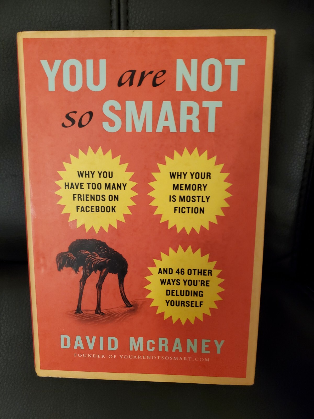 You Are Not So Smart : Why You Have Too Many Friends on Facebook, Why ...