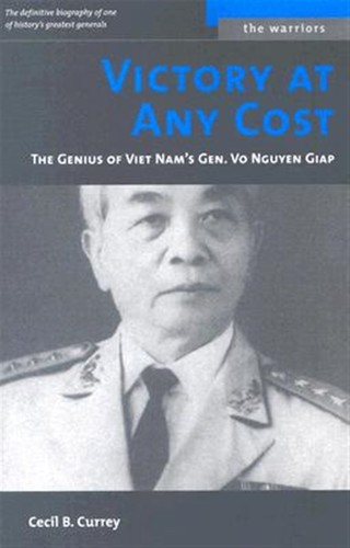 Victory at Any Cost Genius Viet Nam's Gen Vo Nguyen Giap by Currey ...