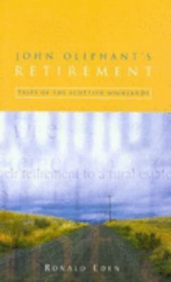 John Oliphant's Retirement : Tales of the Scottish Highlands by Ronald ...