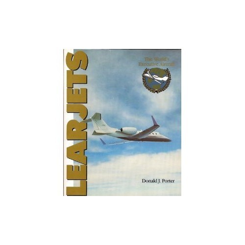 Learjets: The World's Executive Air... by Porter, Donald J. Paperback ...