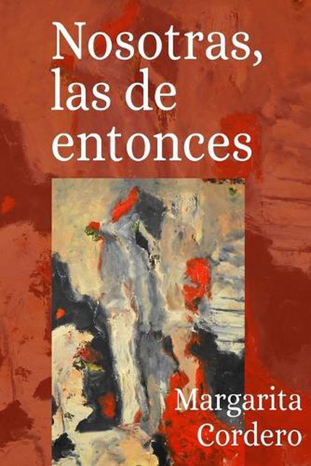 Nosotras, las de entonces by Margarita Cordero (Spanish) Paperback Book ...