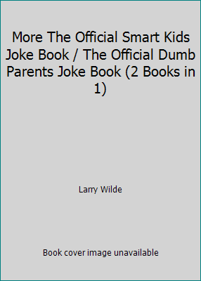 More The Official Smart Kids Joke Book / The Official Dumb Parents Joke ...